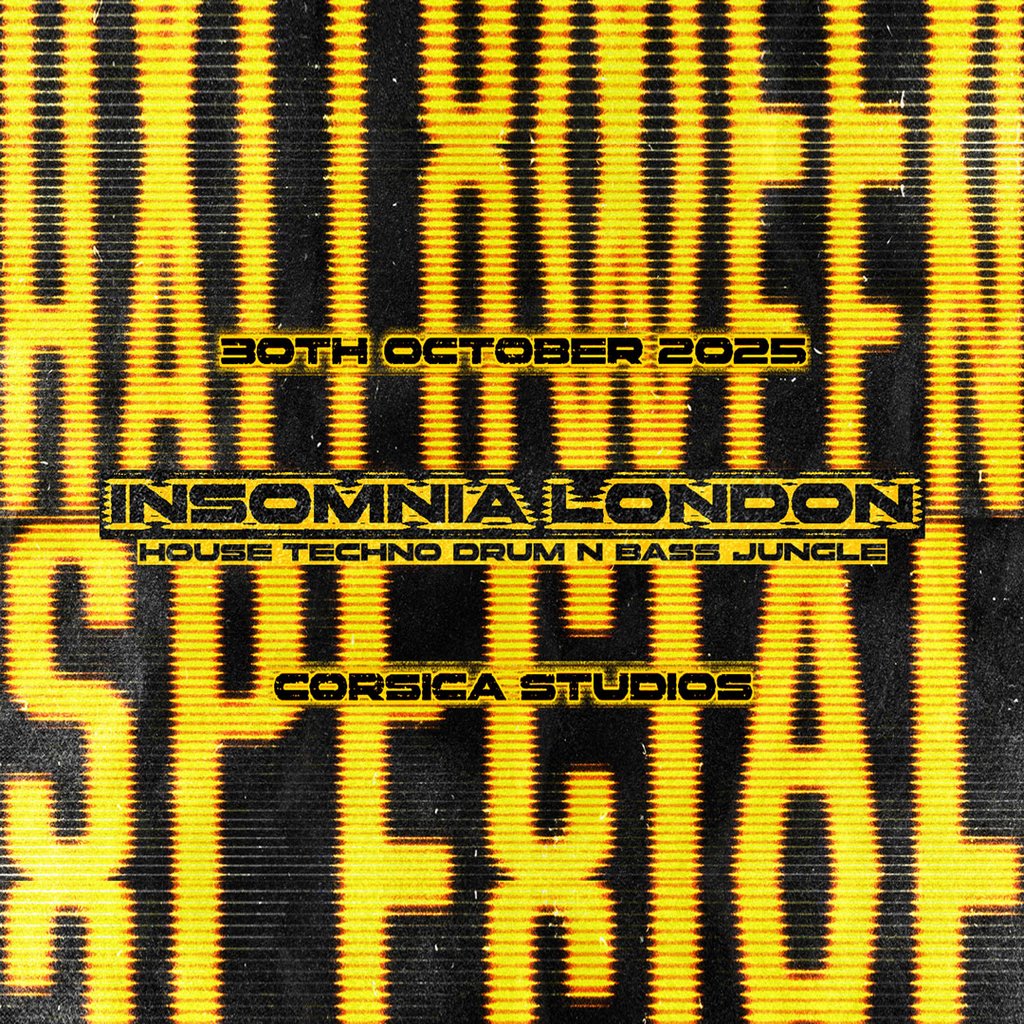 Insomnia London - House x DnB x Techno at Corsica Studios | 30 October ...