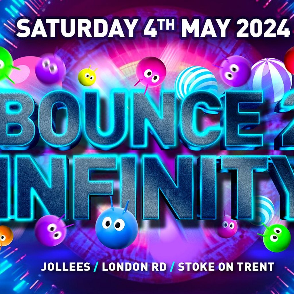 Bounce 2 Infinity, Jollees Cabaret Club, Stoke-on-Trent , 4 May to 5 ...