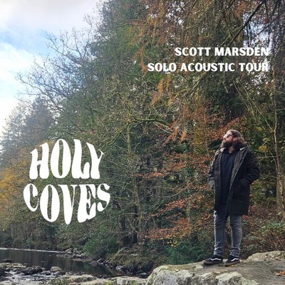 Scott Marsden (Holy Coves) Solo Acoustic Tour, ReVibed Records, Chester ...