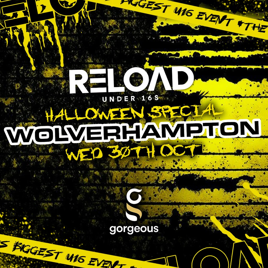 Reload Under 16s Wolverhampton - Halloween Special at Gorgeous Bar | 30 ...
