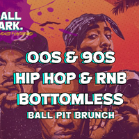 00s VS 90s RnB Hip Hop Bottomless Ball Pit Brunch tickets and tour ...