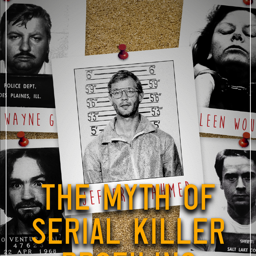 The Myth Of Serial killer Profiling - 9 FEB 2023