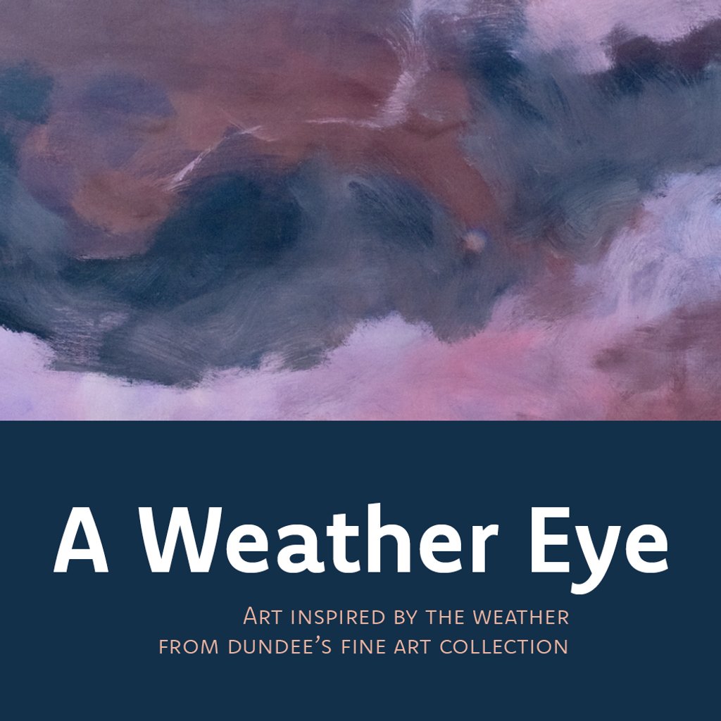 A Weather Eye: Art Inspired by the Weather from Dundees Fine A, The ...